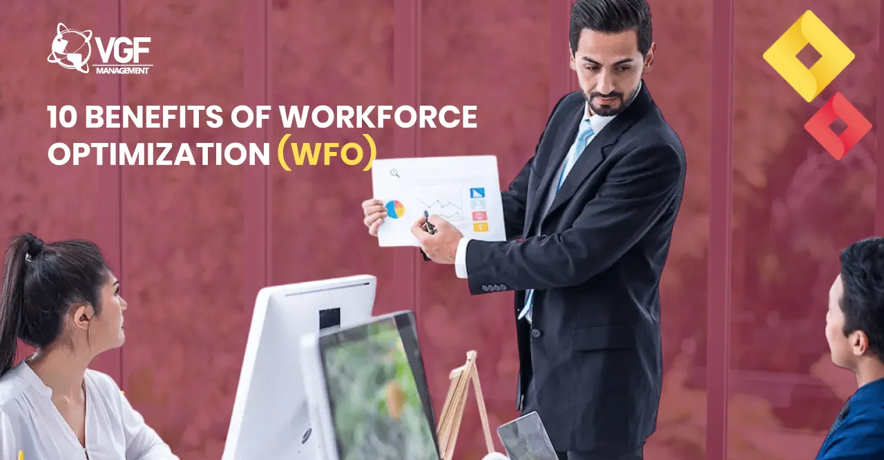 10 Benefits of Workforce Optimization (WFO) - VGF Management